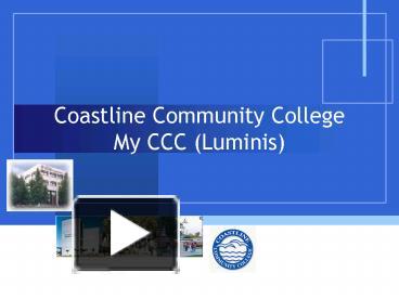 PPT – Coastline Community College My CCC Luminis PowerPoint ...
