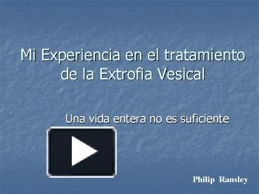 Mi Experiencia en el tratamiento de la Extrofia Vesical presentation ...