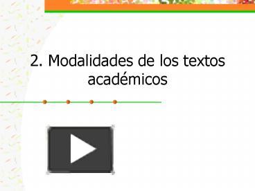 2' Modalidades de los textos acadmicos presentation | free to view