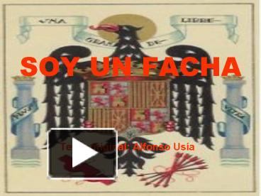 SOY UN FACHA presentation | free to view