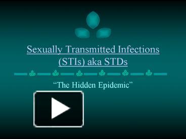 Sexually Transmitted Infections STIs aka STDs presentation | free to view