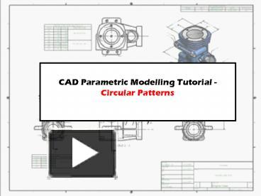 PPT – CAD Parametric Modelling Tutorial Circular Patterns PowerPoint ...
