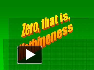 The point about zero is that we do not need to use it in the operations ...