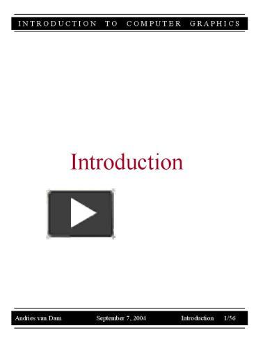 Andries van Dam September 7, 2004 Introduction 1/56 presentation | free ...