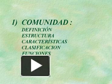 COMUNIDAD : DEFINICIN ESTRUCTURA CARACTERSTICAS CLASIFICACION FUNCIONES ...