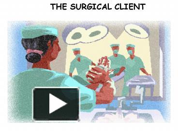 PPT – THE SURGICAL CLIENT PowerPoint presentation | free to view - id ...
