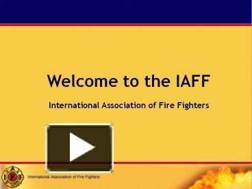 Welcome to the IAFF presentation | free to view