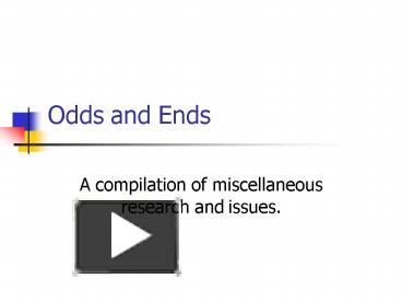 PPT – Odds and Ends PowerPoint presentation | free to view - id: 2844e ...