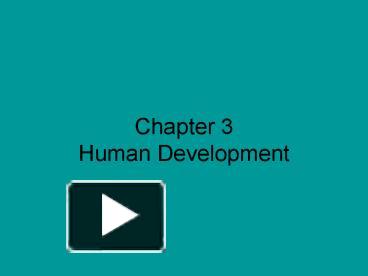 PPT – Chapter 3 Human Development PowerPoint presentation | free to ...