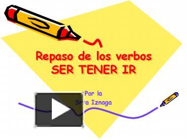 Repaso de los verbos SER TENER IR presentation | free to view