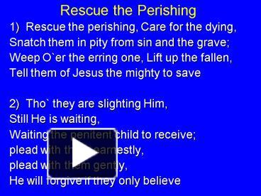PPT – Rescue the Perishing PowerPoint presentation | free to view - id ...