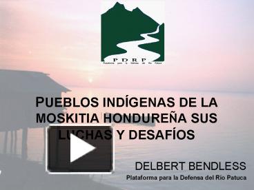 PUEBLOS INDGENAS DE LA MOSKITIA HONDUREA SUS LUCHAS Y DESAFOS ...