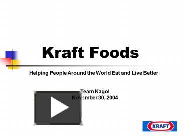 PPT – Kraft Foods PowerPoint presentation | free to view - id: 28bf6-ZmZjM