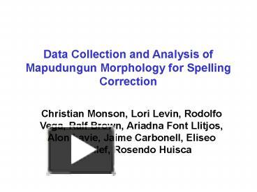 PPT – Data Collection and Analysis of Mapudungun Morphology for ...