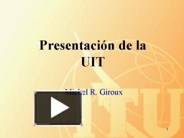 Presentacin de la UIT presentation | free to view