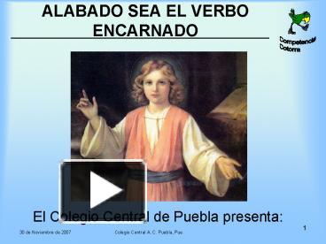 PPT – ALABADO SEA EL VERBO ENCARNADO PowerPoint presentation | free to ...