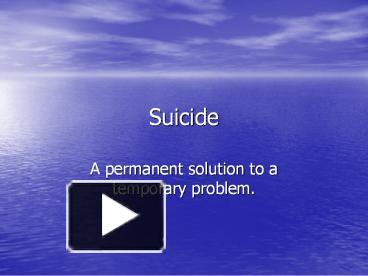 PPT – Suicide PowerPoint presentation | free to download - id: 290e1-MGQ4N