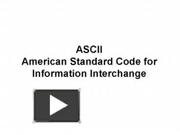 ASCII American Standard Code for Information Interchange presentation ...