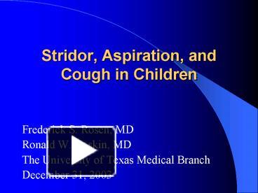 Stridor, Aspiration, and Cough in Children presentation | free to view