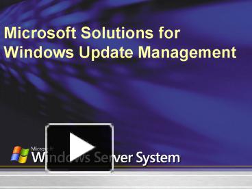 PPT – Microsoft Solutions for Windows Update Management PowerPoint ...