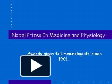 Nobel Prizes In Medicine and Physiology presentation | free to view