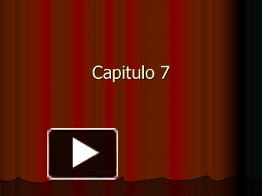 Capitulo 7 presentation | free to view