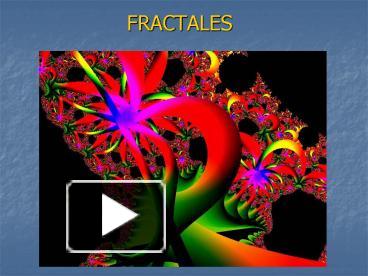 PPT – FRACTALES PowerPoint presentation | free to view - id: 29493e-ZDc1Z