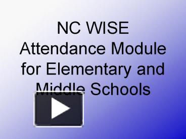 PPT – NC WISE Attendance Module for Elementary and Middle Schools ...