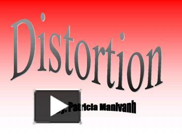 Distortion presentation | free to view
