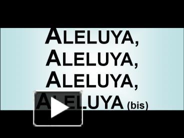ALELUYA, ALELUYA, ALELUYA, ALELUYA bis presentation | free to view