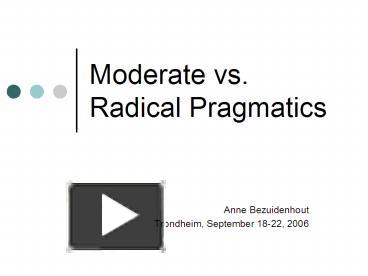 Moderate vs. Radical Pragmatics presentation | free to view