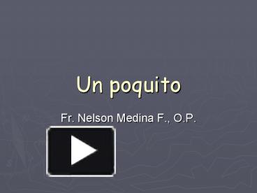 PPT – Un poquito PowerPoint presentation | free to view - id: 2953c6-OTE3N