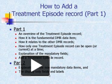 PPT – How to Add a Treatment Episode record Part 1 PowerPoint ...