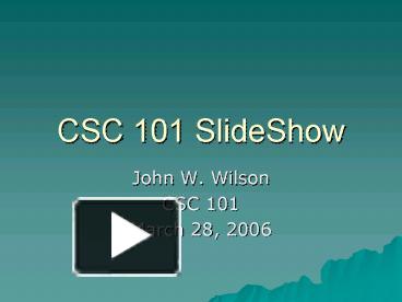 PPT – CSC 101 SlideShow PowerPoint presentation | free to view - id ...