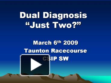PPT – Dual Diagnosis PowerPoint presentation | free to view - id ...