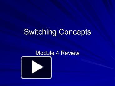 PPT – Switching Concepts PowerPoint presentation | free to view - id ...