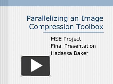 PPT – Parallelizing an Image Compression Toolbox PowerPoint ...