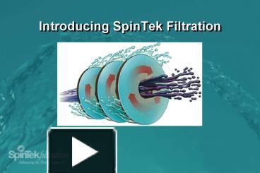 Introducing SpinTek Filtration presentation | free to view