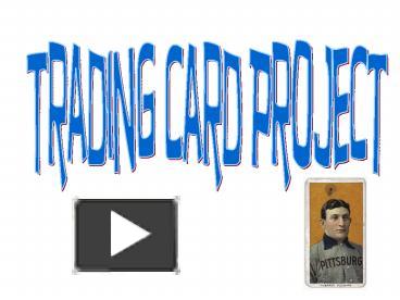 PPT – Trading Card Project PowerPoint presentation | free to view - id ...