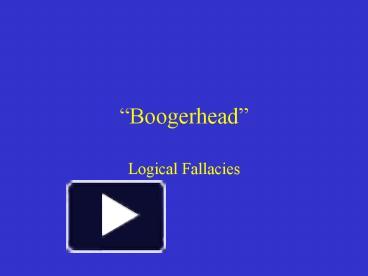 PPT – Boogerhead PowerPoint presentation | free to view - id: 29818-MjM5N