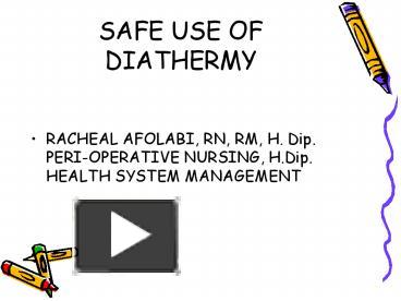 SAFE USE OF DIATHERMY presentation | free to view