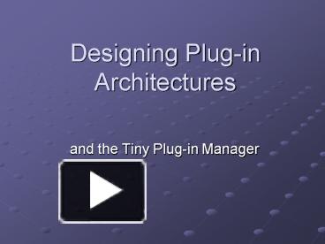 PPT – Designing Plugin Architectures PowerPoint presentation | free to ...
