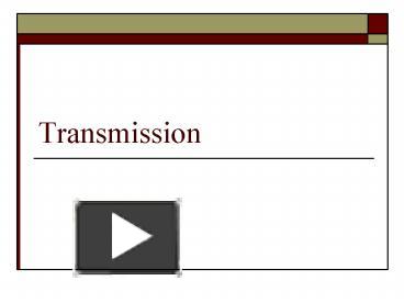 PPT – Transmission PowerPoint presentation | free to view - id: 2991c7 ...