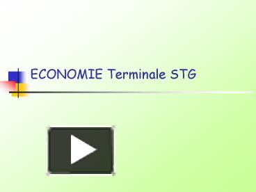 ECONOMIE Terminale STG presentation | free to view