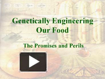 Genetically Engineering Our Food presentation | free to view