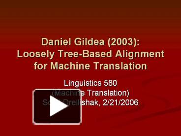 Daniel Gildea 2003: Loosely TreeBased Alignment for Machine Translation ...