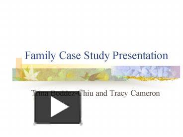 Family Case Study Presentation presentation | free to view