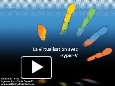 La Virtualisation avec HyperV presentation | free to view