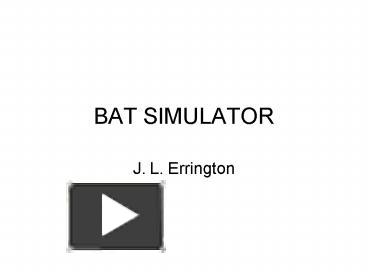 PPT – BAT SIMULATOR PowerPoint presentation | free to view - id: 29dee ...