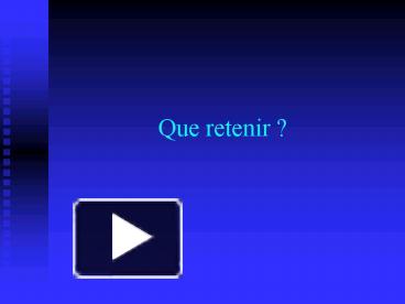 Que retenir presentation | free to view